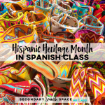Hispanic Heritage Month in Spanish class - Secondary Spanish Space