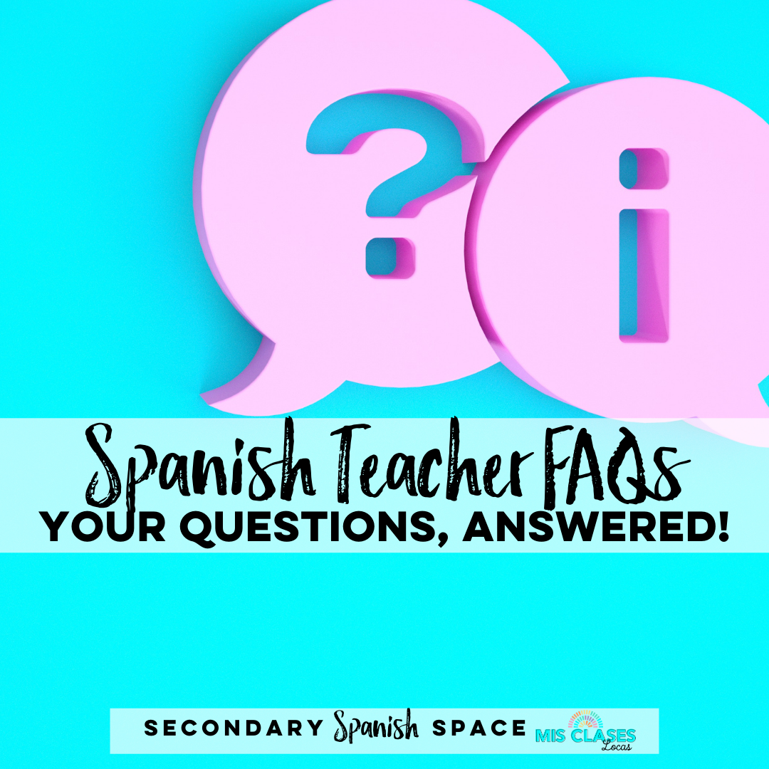 Spanish Teacher FAQs - Secondary Spanish Space